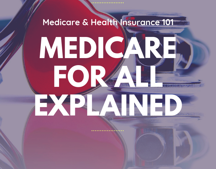 Medicare For All Explained - Medicare Life Health - Universal Medicare