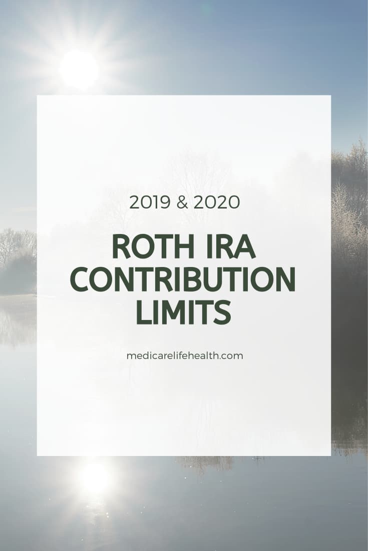 Roth IRA Contribution Limits - Medicare Life Health - 2019 & 2020 Rules